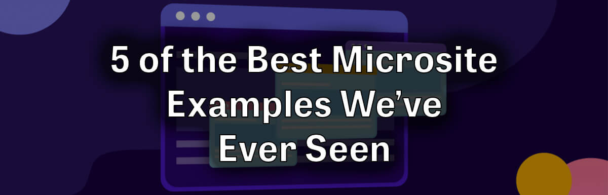 5 of the Best Microsite Examples We’ve Ever Seen. - MoZeus Worldwide